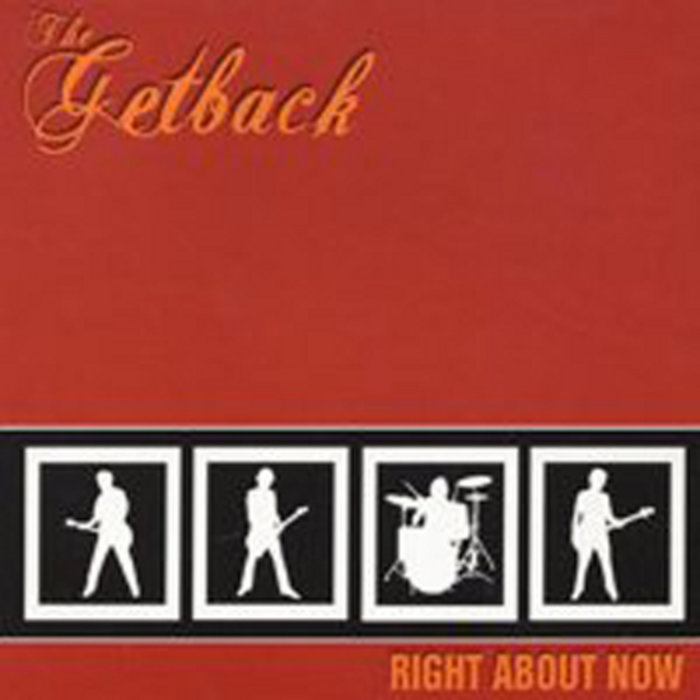 Right About Now | The Getback