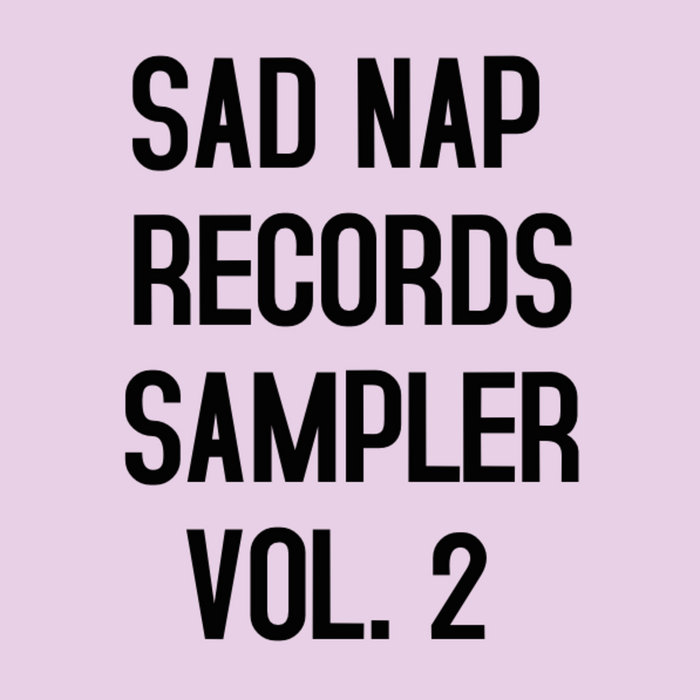 Sad Nap Sampler vol. 2 | Sad Nap Records