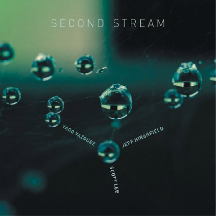 Second Stream | Yago Vázquez, Scott Lee, Jeff Hirshfield | Fresh Sound ...