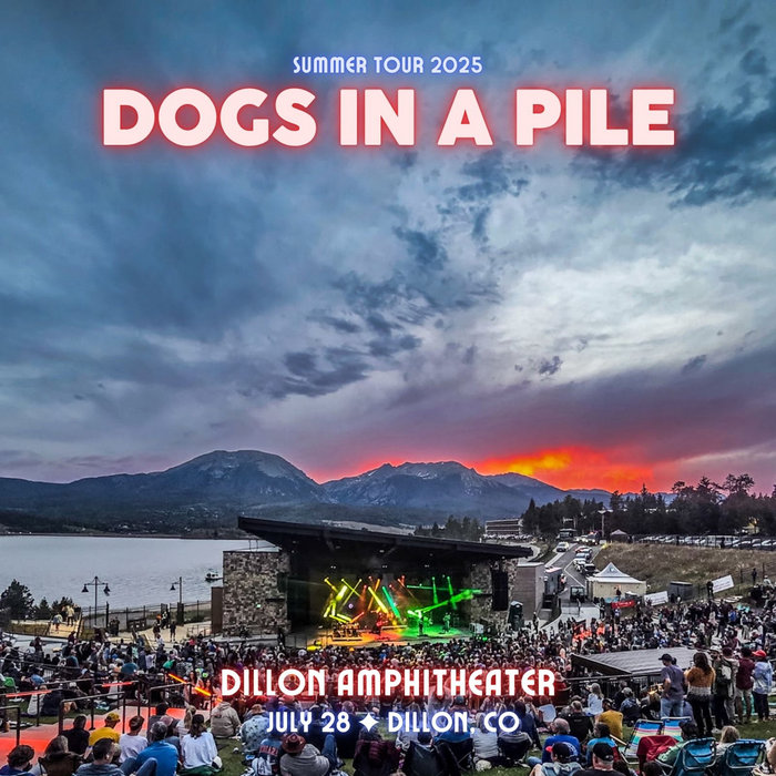 07/28/25 - Dillon Amphitheater - Dillon, CO | Dogs In A Pile