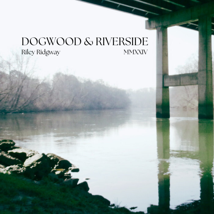 dogwood & riverside | Riley Ridgway