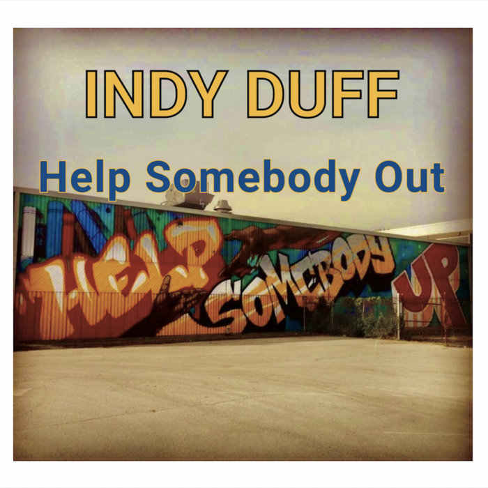 Help Somebody Out Help Somebody Up (CD) | INDY DUFF