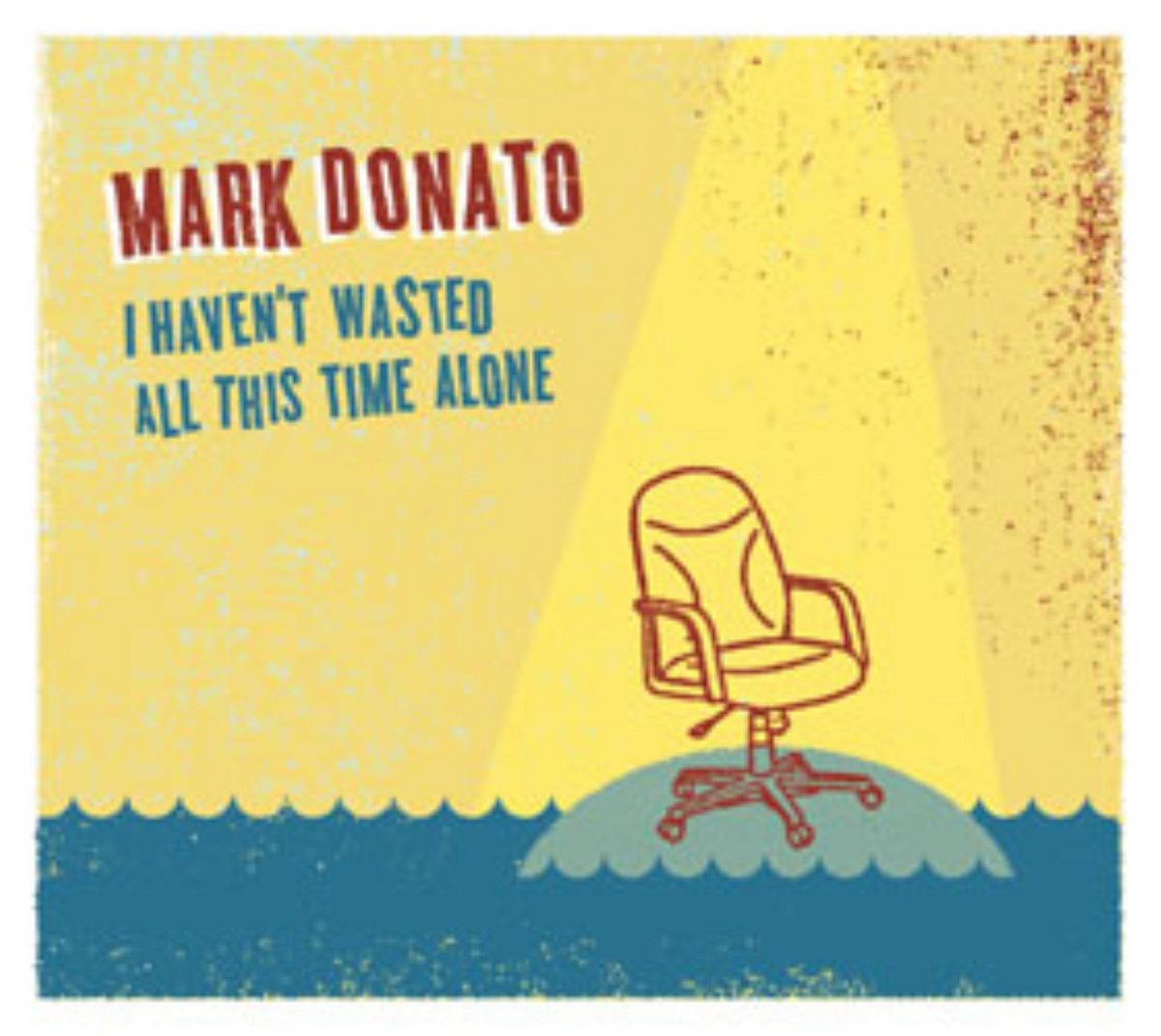 I Haven't Wasted All This Time Alone | Mark Donato