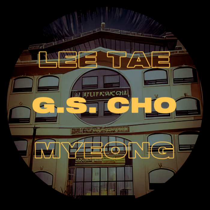 G.S. Cho | Lee Tae Myeong