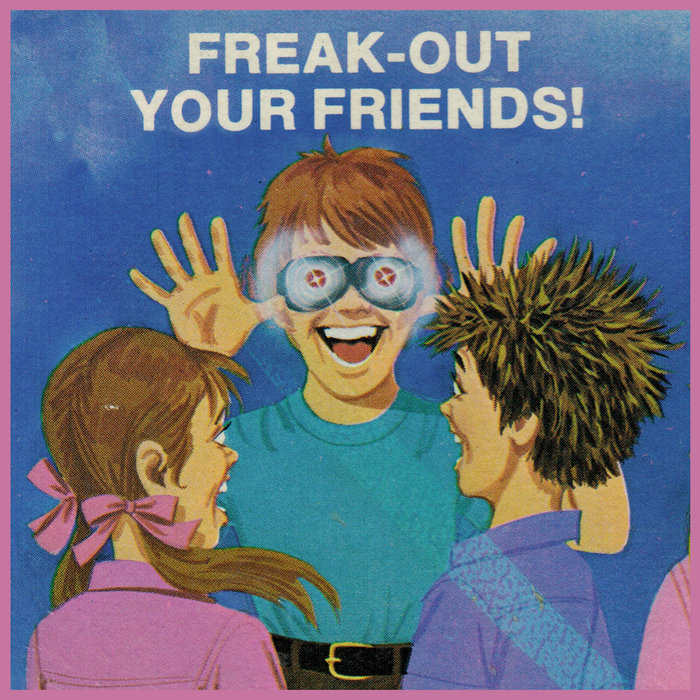 Freak-Out Your Friends! | Aaron Dilloway