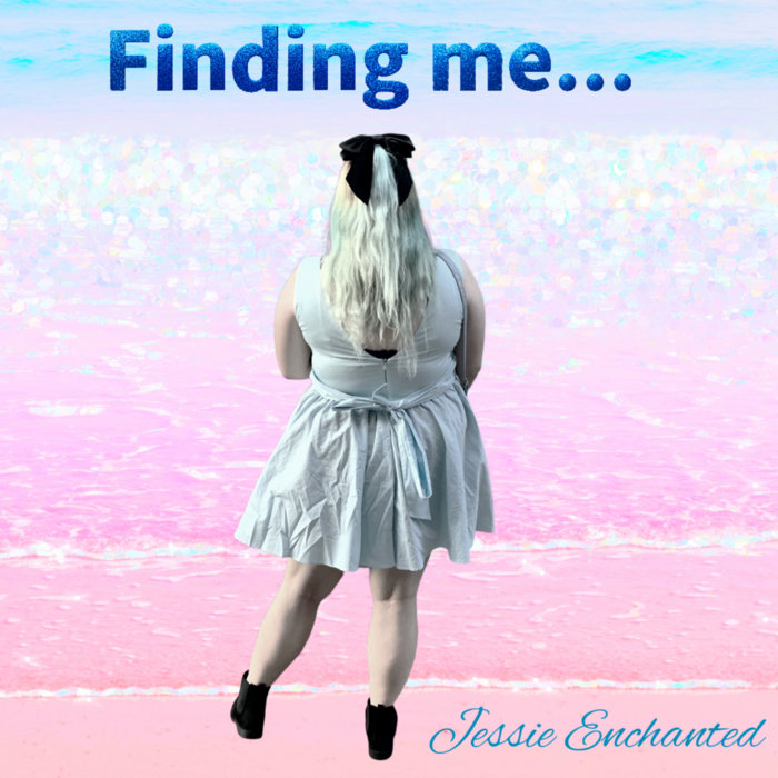 Finding me... | Jessie Enchanted