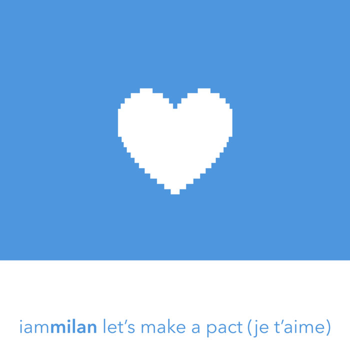 let's make a pact(je t'aime) | iammilan