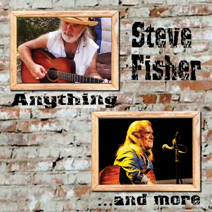 Anything ...and more | Steve Fisher