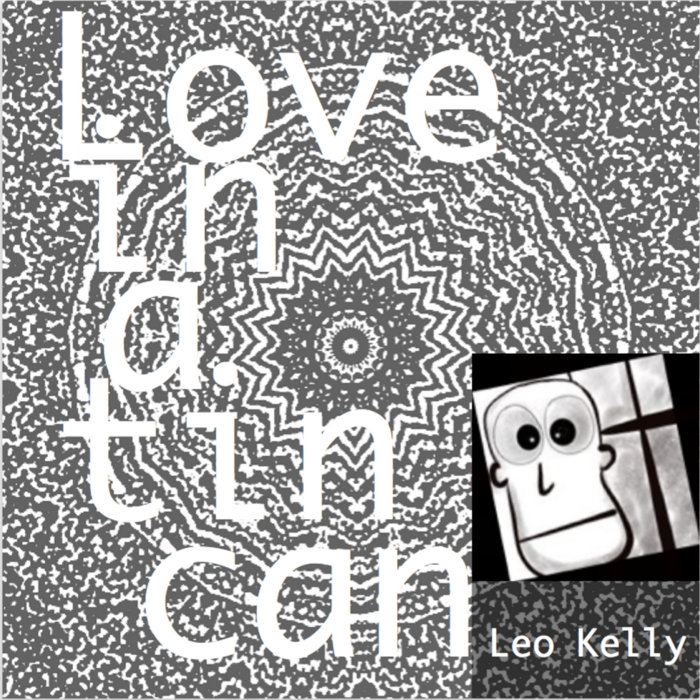 Love in a tin can | Leo Kelly