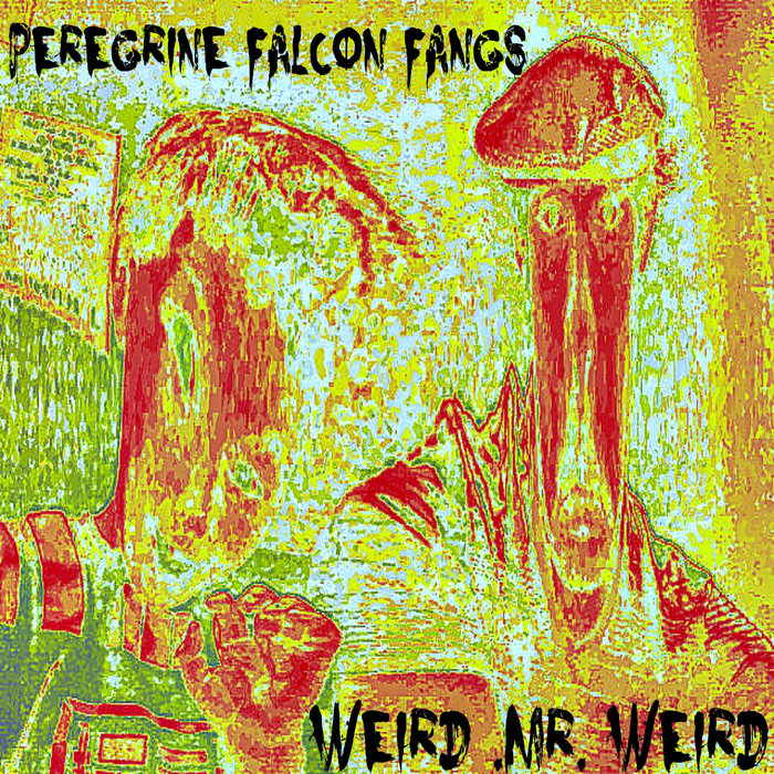 Weird .Mr. Weird | Peregrine Falcon Fangs