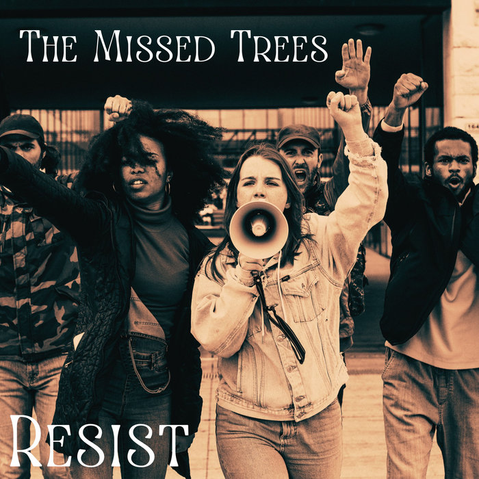 Resist | The Missed Trees