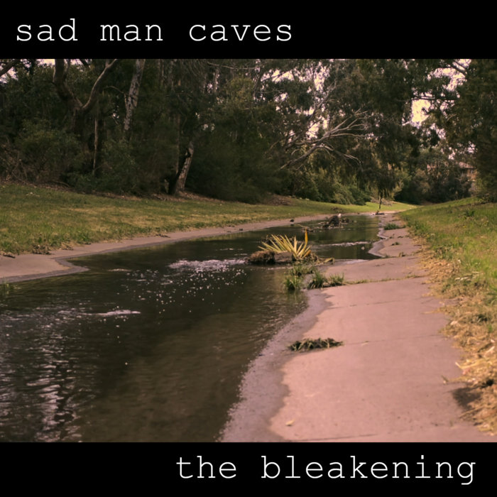 the bleakening | Sad Man Caves
