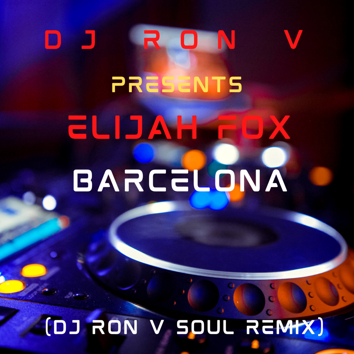 Elijah Fox - Barcelona (DJ Ron V Soul Remix) | DJ Ron V