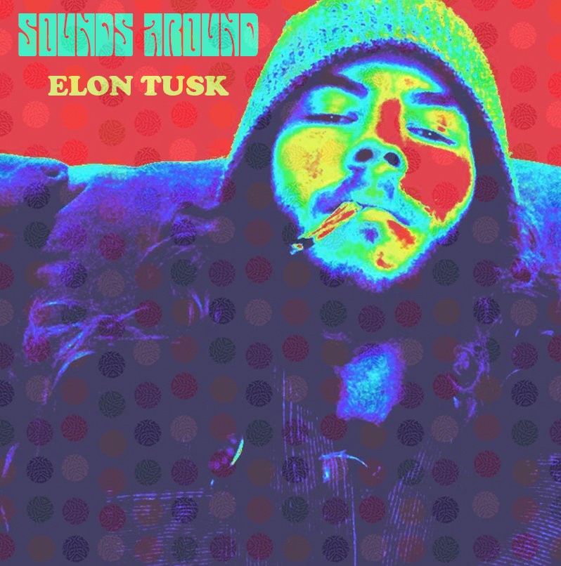 ELON TUSK | Sounds Around