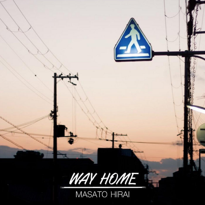 WAY HOME | Masato Hirai