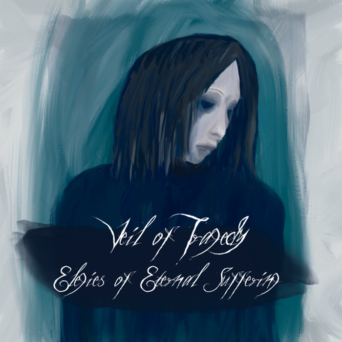 Elegies of Eternal Suffering | Veil of Tragedy