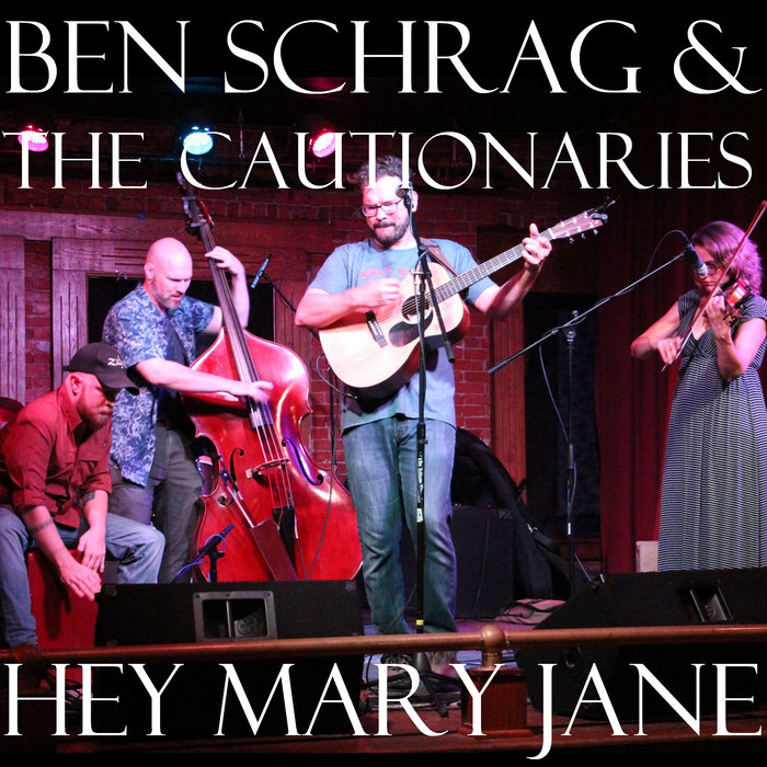 HEY MARY JANE | Ben Schrag & The Cautionaries