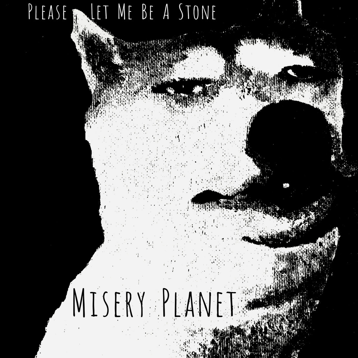 Please Let Me Be A Stone | Misery Planet