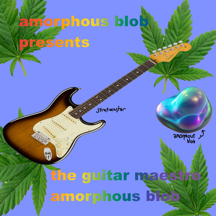 amorphous blob presents: the guitar maestro amorphous blob | amorphous ...