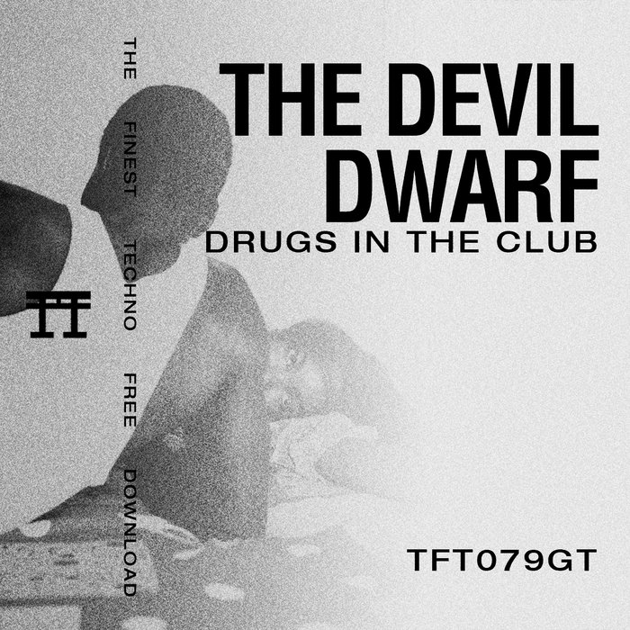 Drugs In The Club [TFT079GT] | The Devil Dwarf | TFT Records