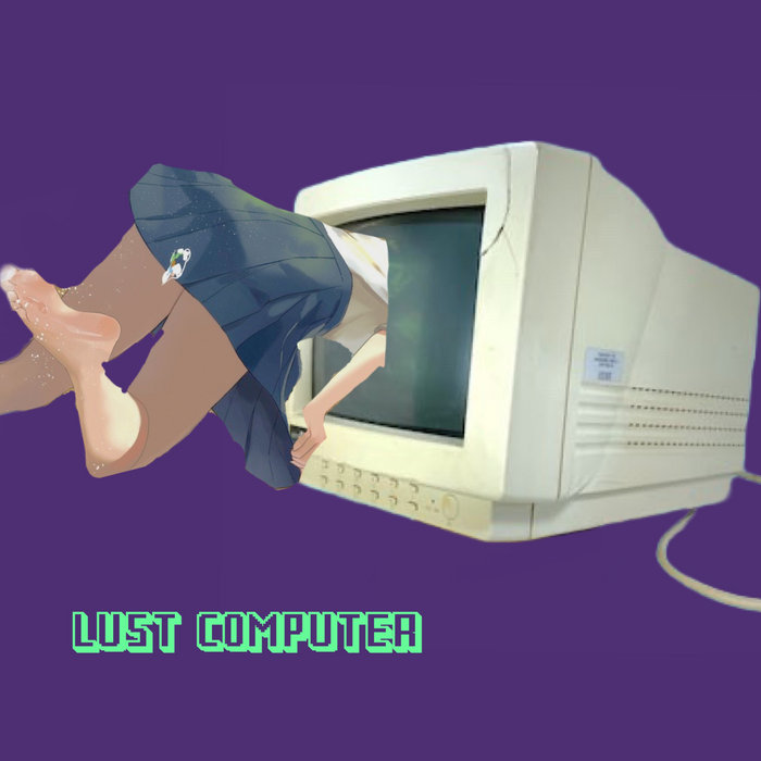 lust computer | emeraldcityboys x meat computer | lack luster