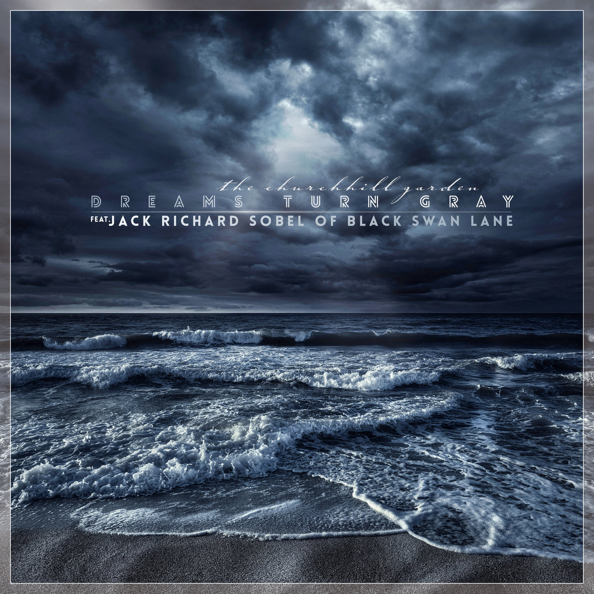 dreams turn gray (feat. jack richard sobel) | the churchhill garden