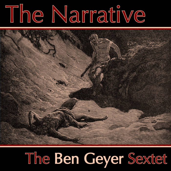 The Narrative | The Ben Geyer Sextet | Ben Geyer