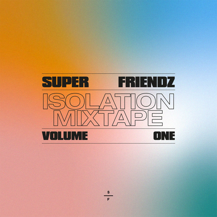 Super Friendz Isolation Mixtape Volume 1 | Super Friendz