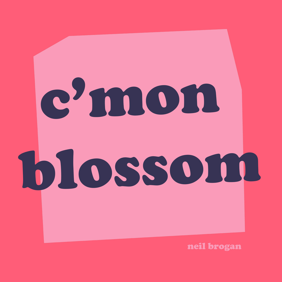 C'mon Blossom | Neil Brogan