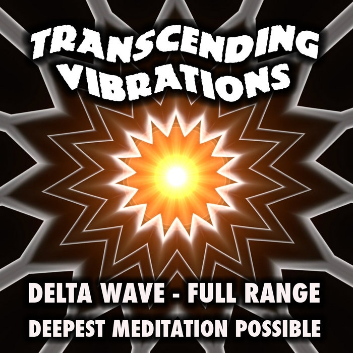 Full Range Delta Wave | Transcending Vibrations