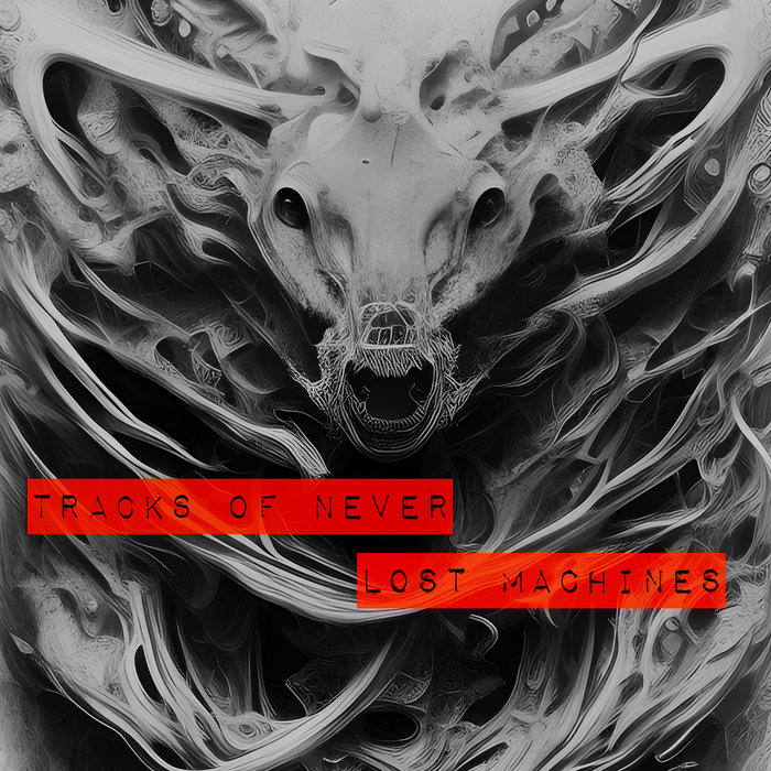 Lost Machines | Tracks Of Never