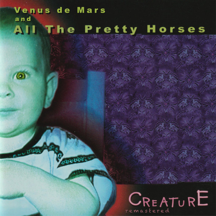 CREATURE (remastered 2023) | Venus de Mars and All The Pretty Horses | Venus de Mars • Venus de ...