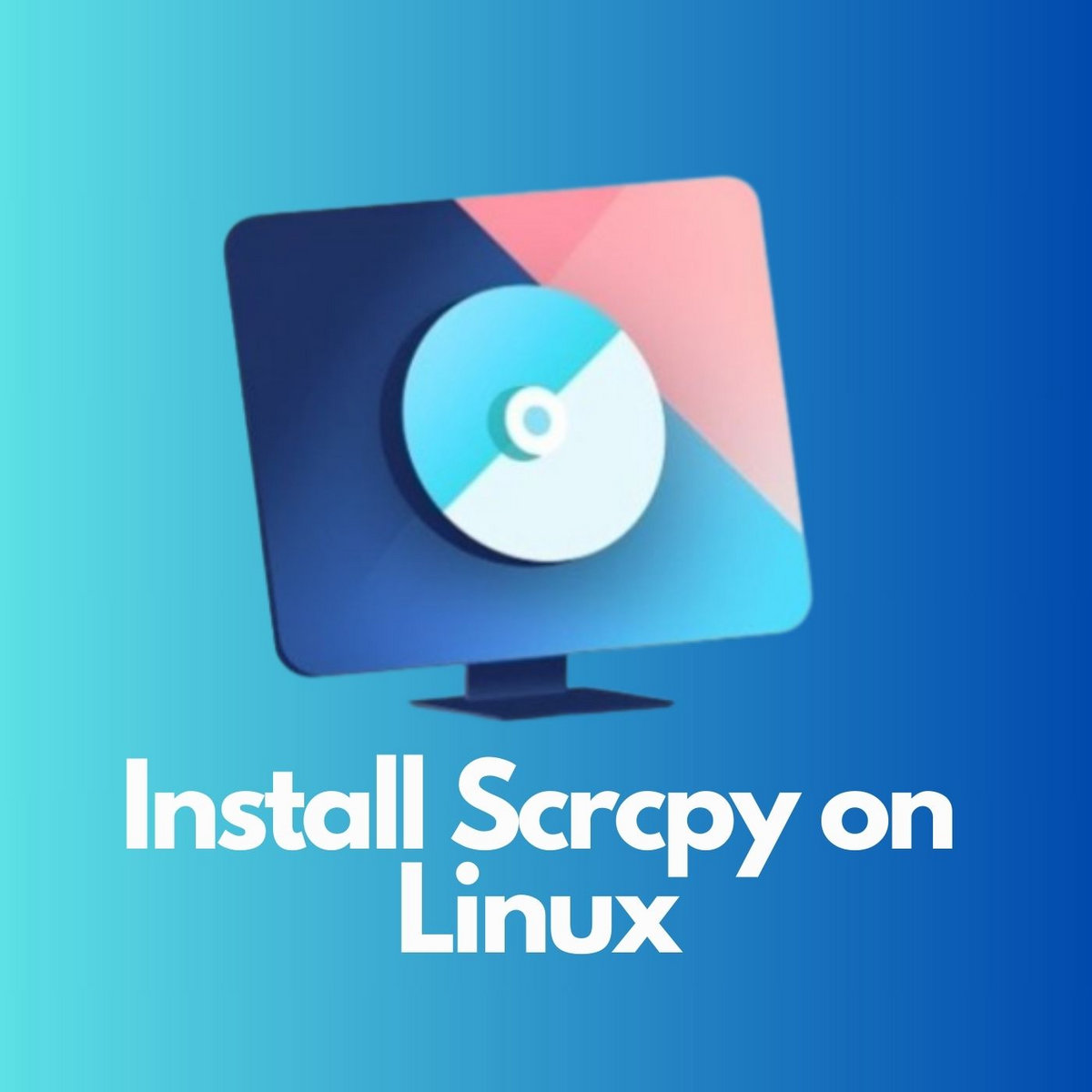How to Install Scrcpy on your Linux OS - An Ultimate Guide | Scrcpy Screen