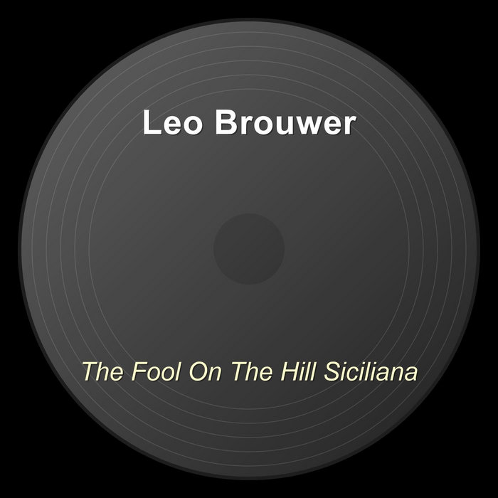 The Fool On The Hill Siciliana | Leo Brouwer