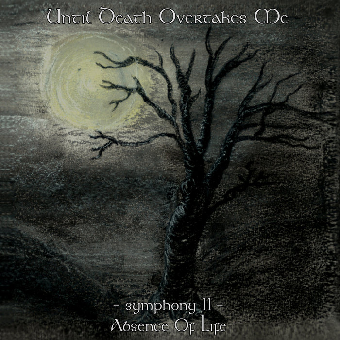 Absence Of Life | Until Death Overtakes Me