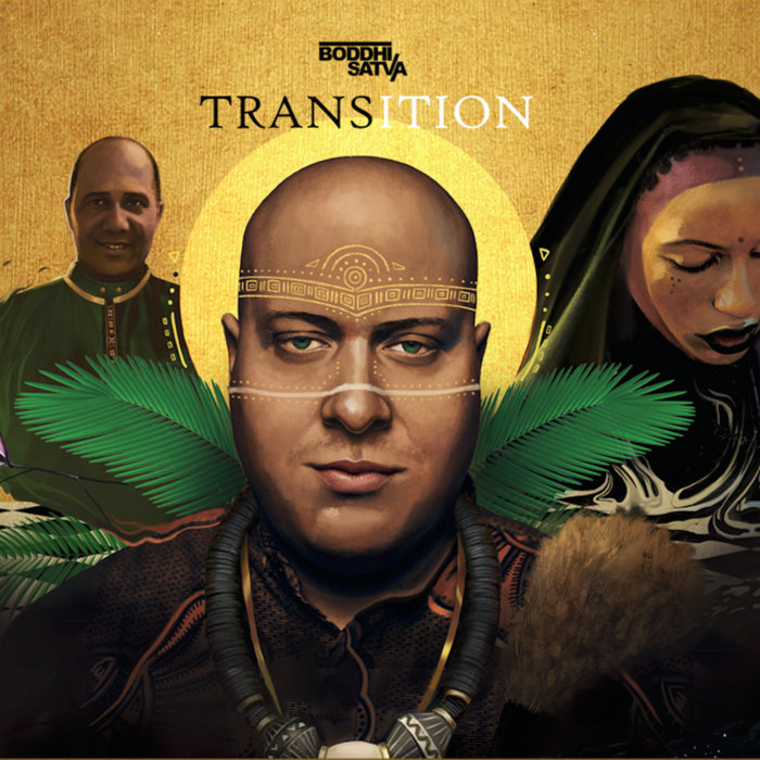 Transition | Boddhi Satva