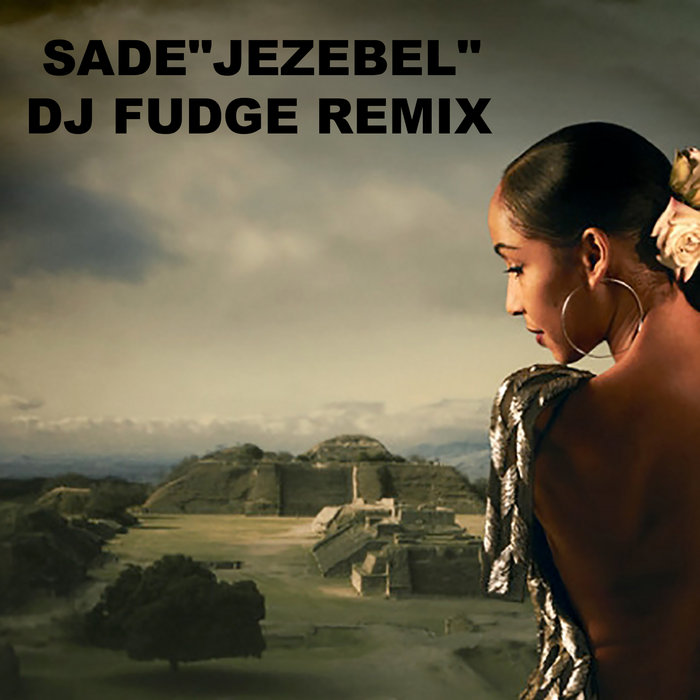 SAD-E Jezebel Dj Fudge Remix | Dj Fudge