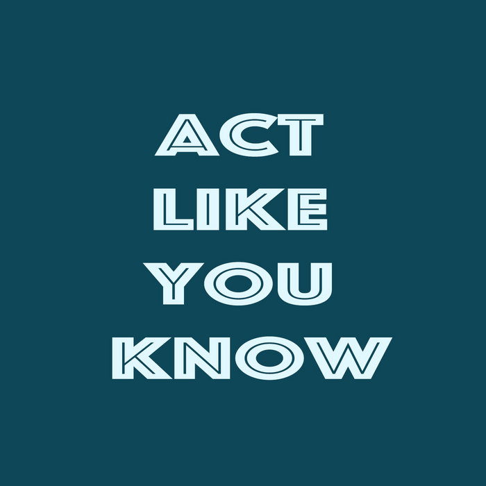 Act Like You Know | Ron Rico