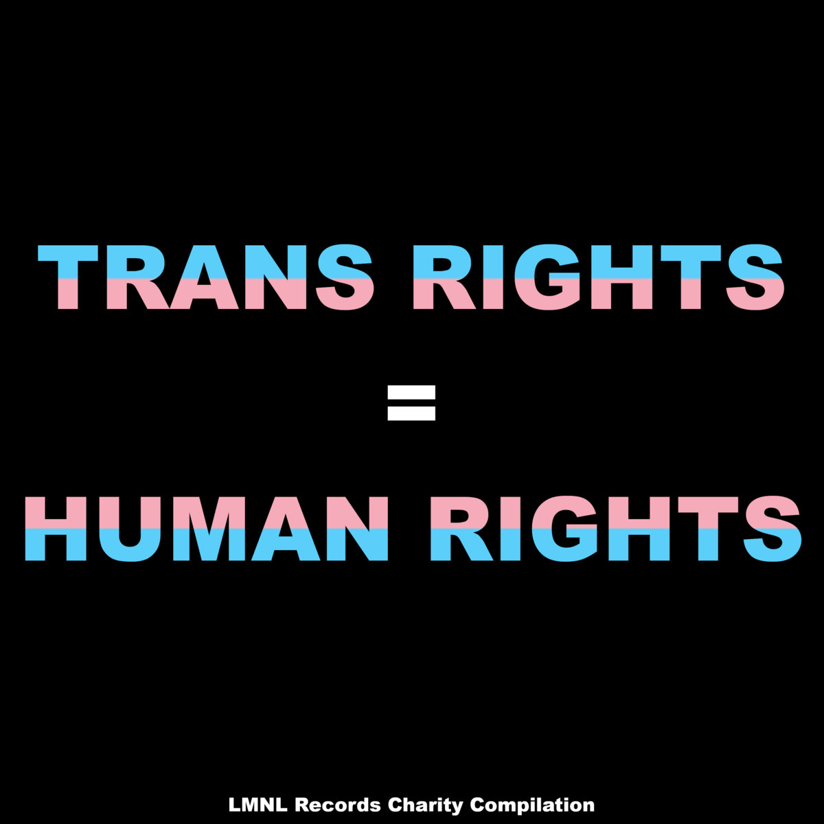 TRANS RIGHTS = HUMAN RIGHTS | Various Artists | LMNL Records