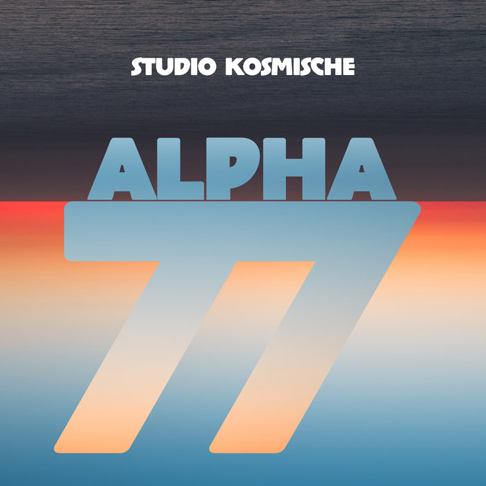 STUDIO KOSMISCHE - ALPHA 77 | STUDIO KOSMISCHE | DREAMLORD RECORDINGS