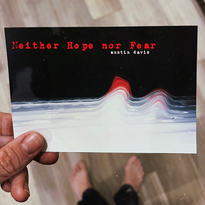 Neither Hope nor Fear | Austin Davis