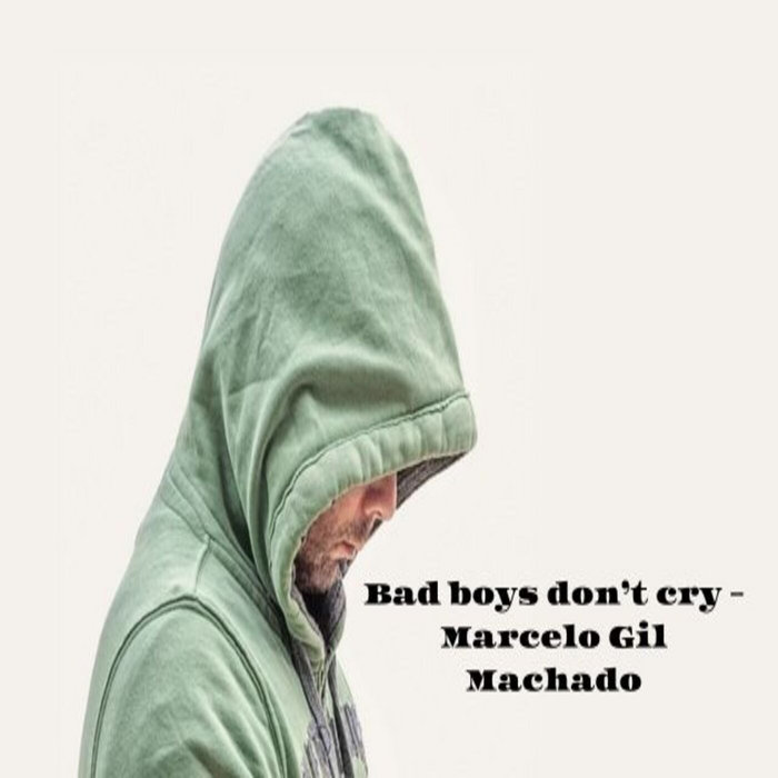 Bad boys don't cry | Marcelo Gil Machado