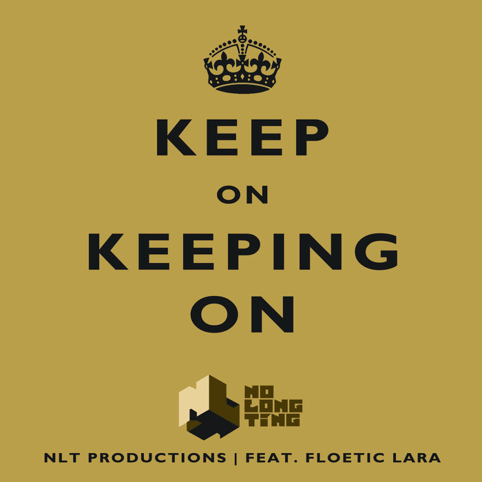 Keep On Keeping On | NLT Productions feat. FLOetic Lara | The NLTeam