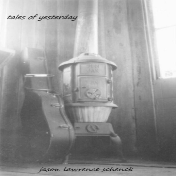 tales of yesterday | Jason lawrence Schenck | jason schenck