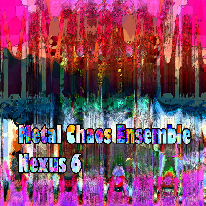 Nexus 6 | Metal Chaos Ensemble