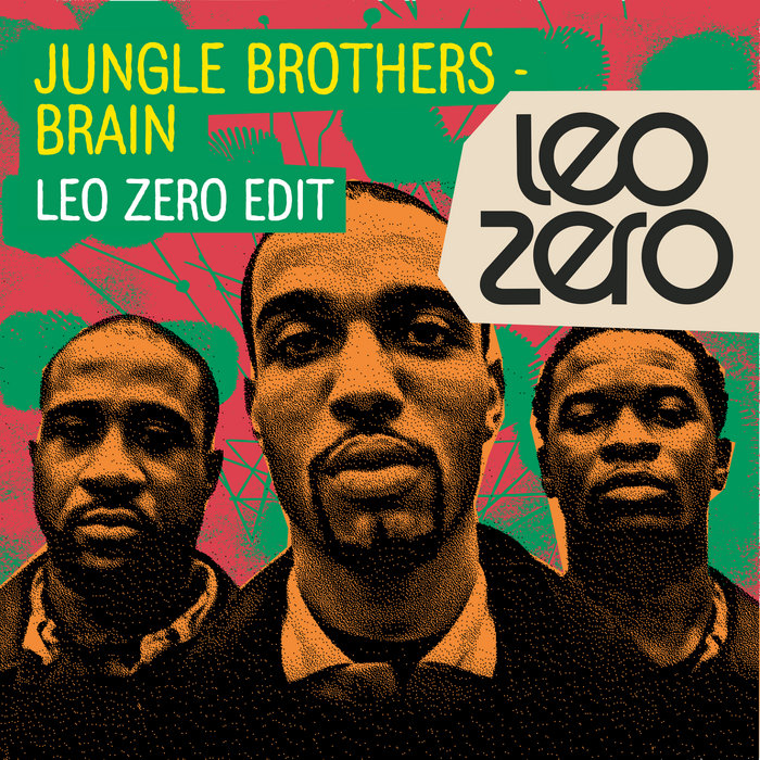 Jungle Brothers - Brain - Leo Zero Edit 009 | Leo Zero