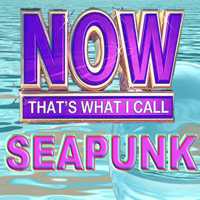 NOW THAT'S WHAT I CALL SEAPUNK 2012 | ☯ Various Artists ☯ | Splash Club 7