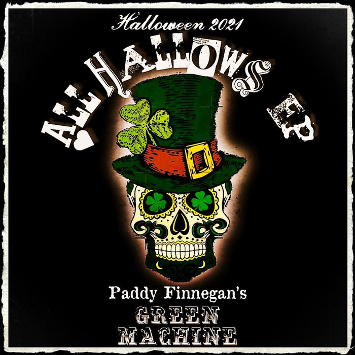 All Hallows EP | Paddy Finnegan's Green Machine