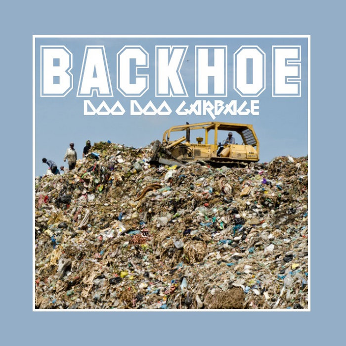 DOO-DOO GARBAGE (demo) | BACKHOE