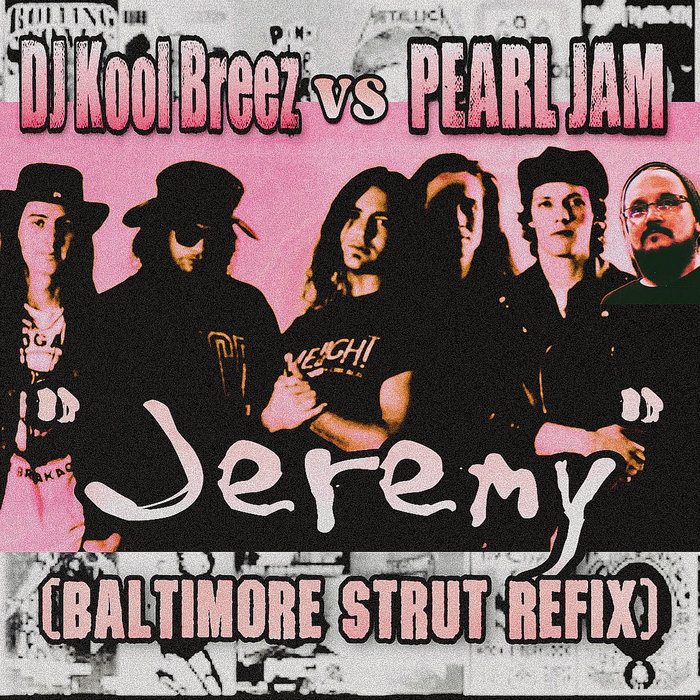 JEREMY (BALTIMORE STRUT REFIX) | DJ Kool Breez vs Pearl Jam | DJ Kool Breez